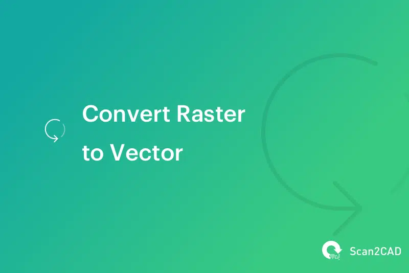 Converting Raster to Vector | An Introduction | Scan2CAD
