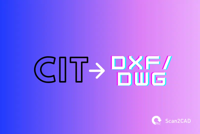 How to Convert CIT Images to DXF/DWG | Scan2CAD